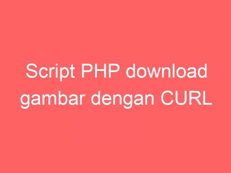 Script PHP download gambar dengan CURL – Rasupe