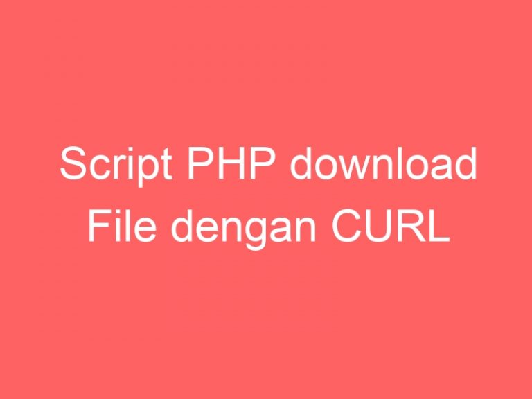 Script PHP download File dengan CURL – Rasupe