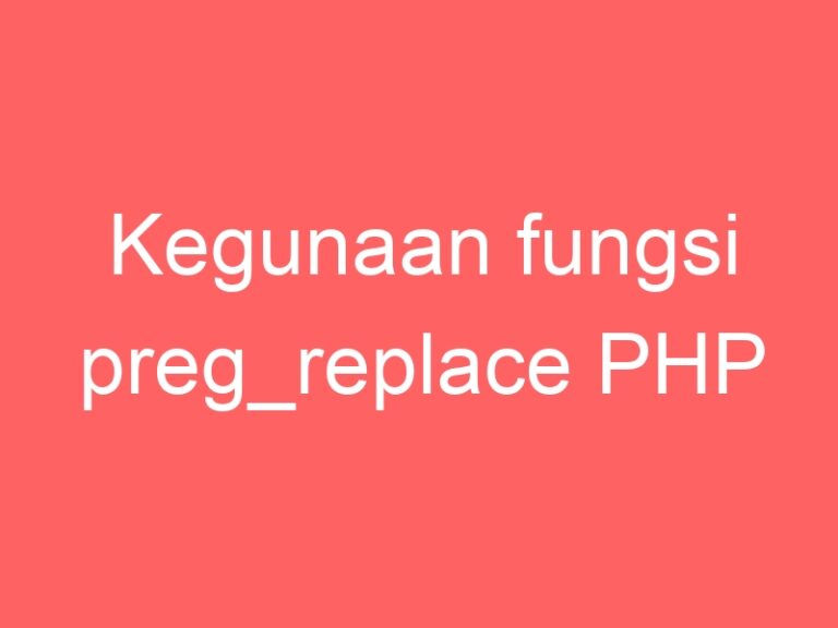 Kegunaan fungsi preg_replace PHP – Rasupe