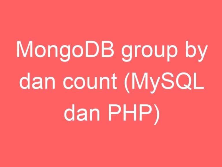 MongoDB group by dan count (MySQL dan PHP) – Rasupe