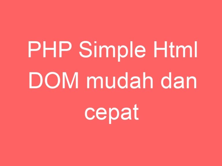 PHP Simple Html DOM mudah dan cepat – Rasupe
