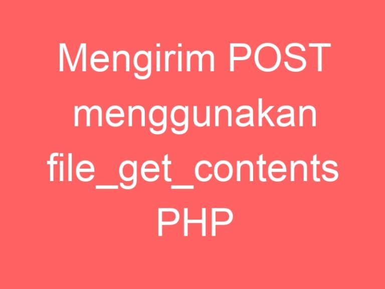 Mengirim POST menggunakan file_get_contents PHP – Rasupe