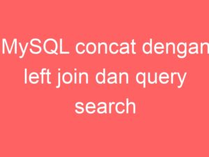 MySQL concat dengan left join dan query search – Rasupe