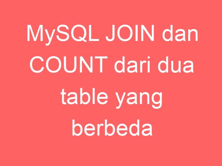 Mysql Join Dan Count Dari Dua Table Yang Berbeda Rasupe